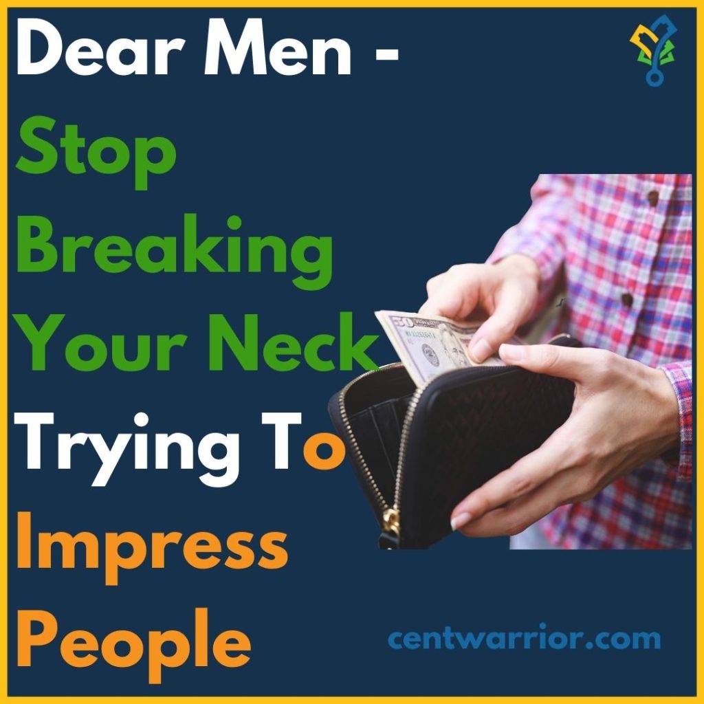 Dear Men, Stop breaking your neck trying to impress people